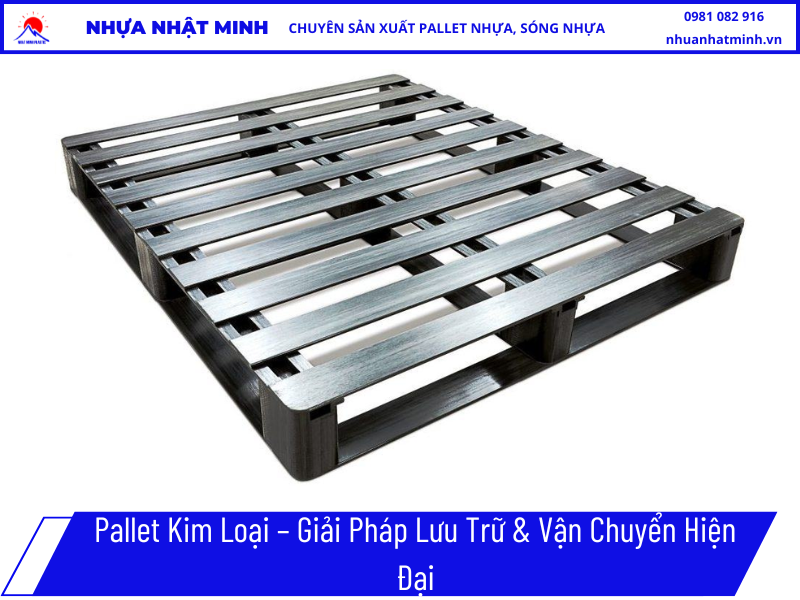 Pallet Kim Loại Là Gì? Bảng Giá, Phân Loại & Ưu Điểm